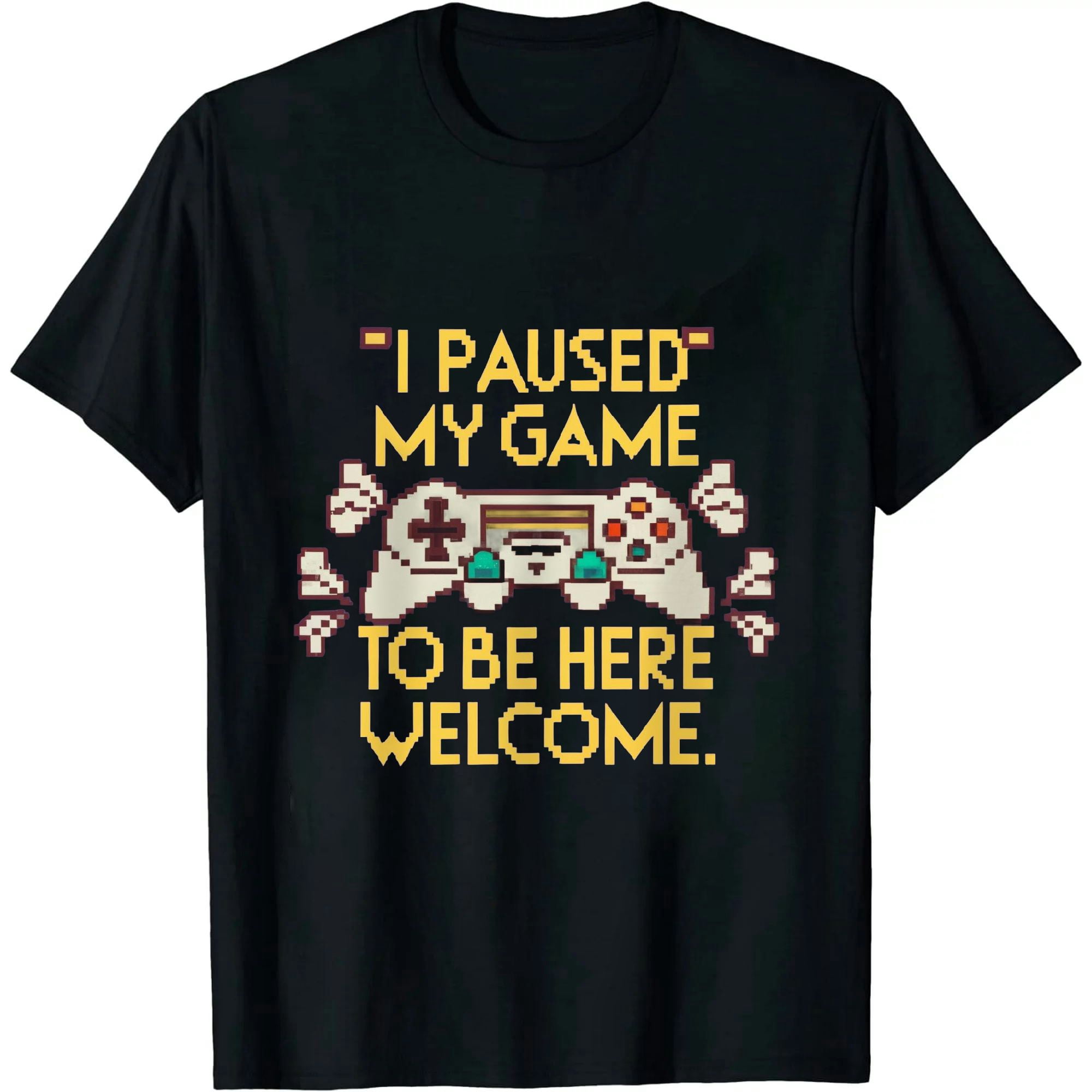 JEUXUS I Paused My Game To Be Here You're Welcome Retro Gamer Gift T ...