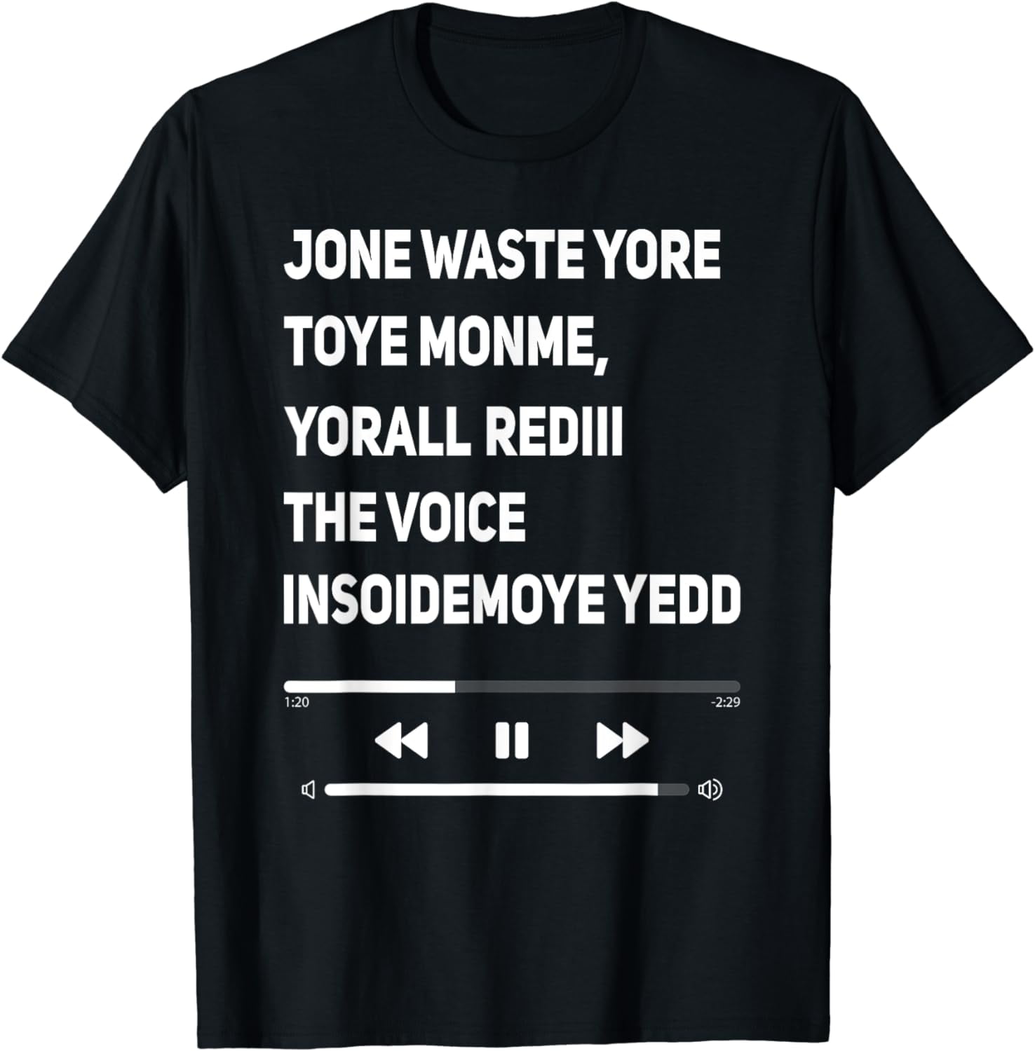 JONE WASTE YORE TOYE MONME Shirt YORALL REDIII THE VOICE T-Shirt ...