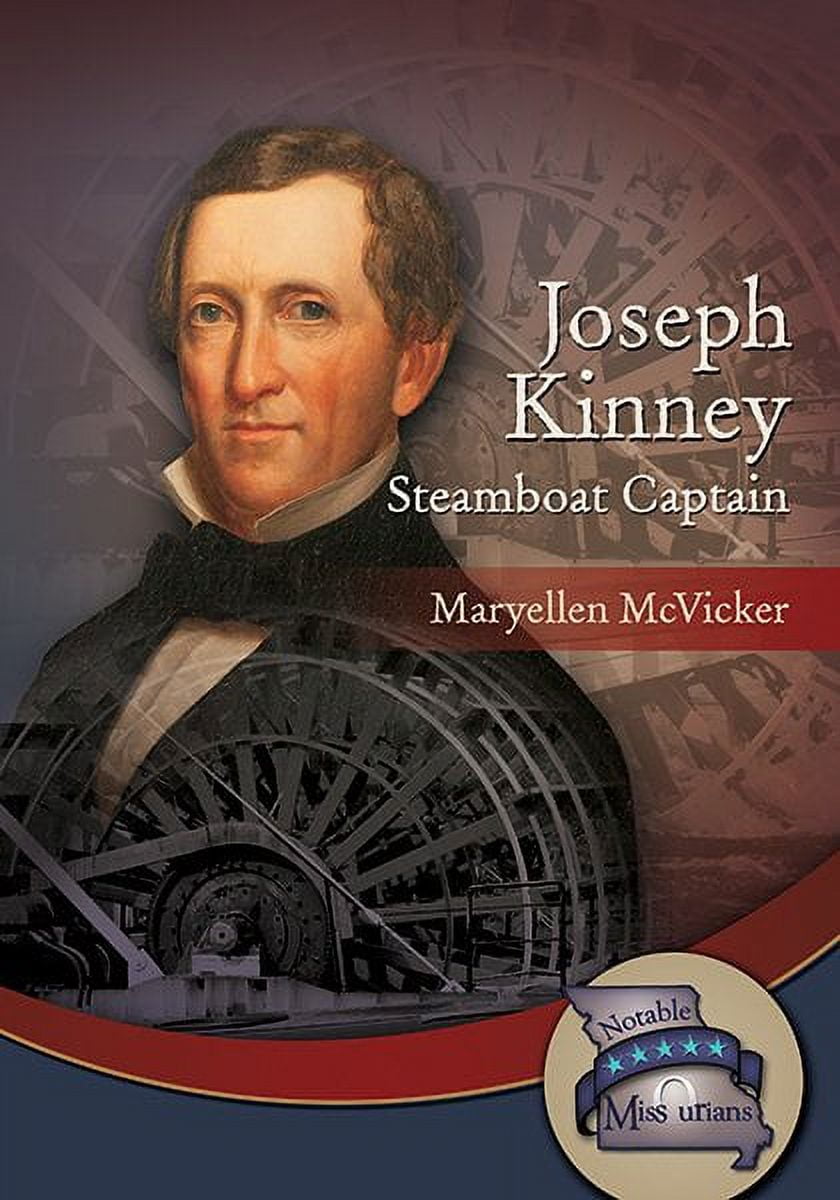 JOSEPH KINNEY STEAMBOAT CAPT.: Steamboat Captain (Notable Missourians ...