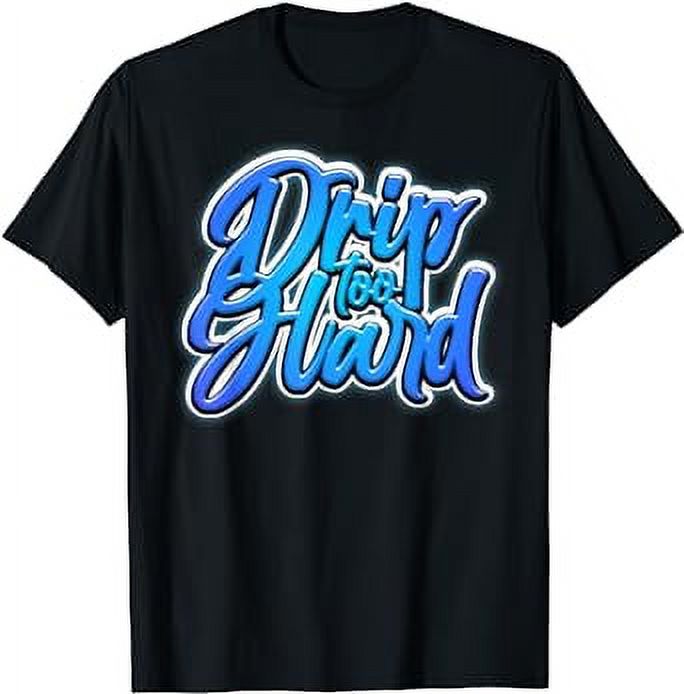 JOY Drip Too Hard hip-hop graphics graffiti style T-Shirt - Walmart.com