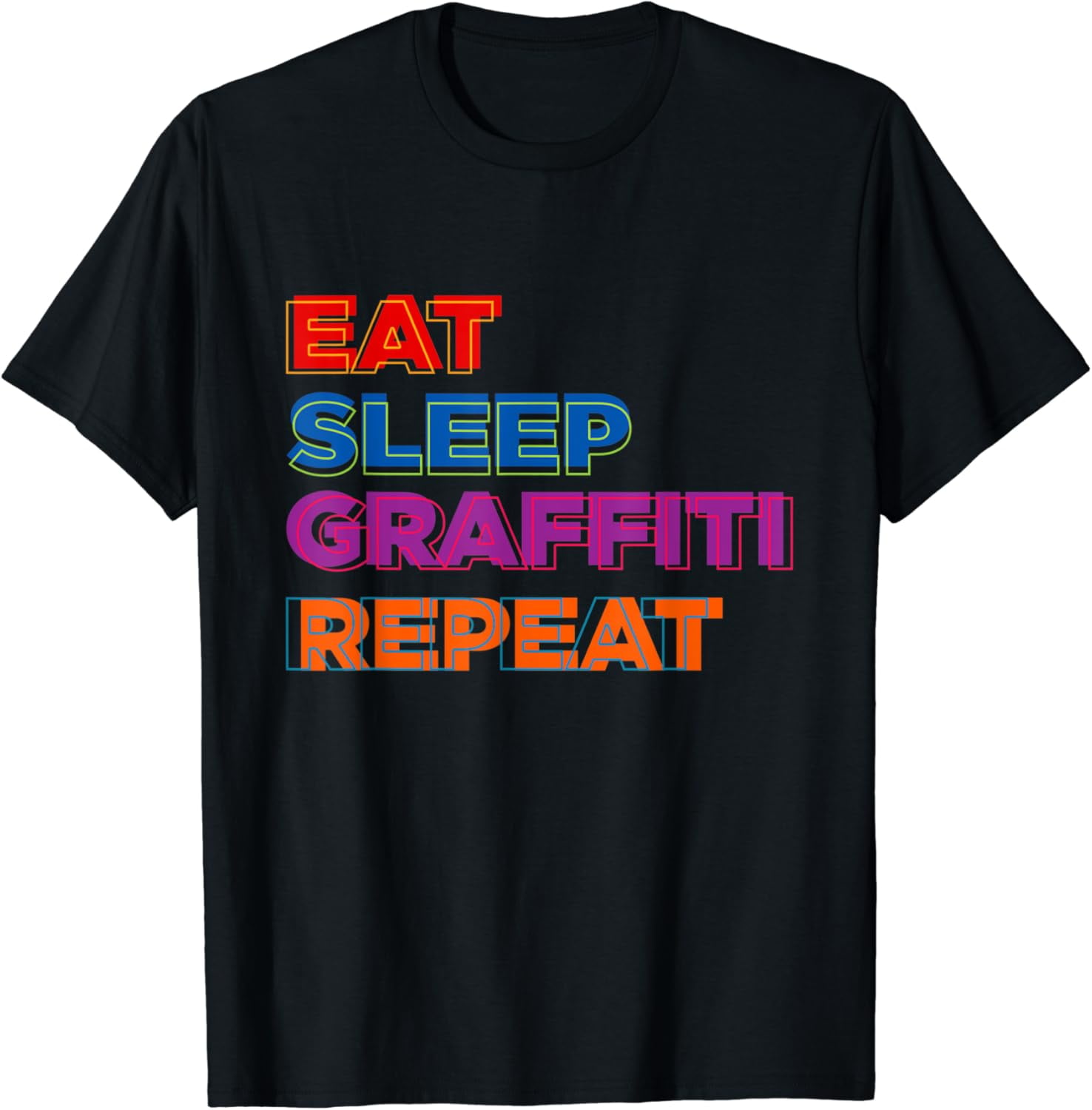 JOY Graffiti Artist Street Art Life Eat Sleep Graffiti Repeat T-Shirt ...