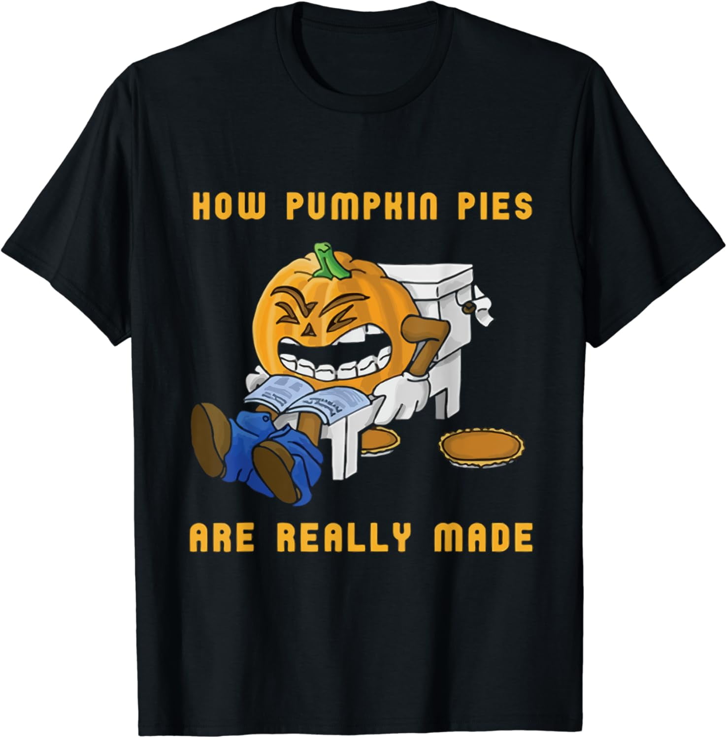 JOY Halloween How Pumpkin Pies Really Made Bathroom Humor T-Shir T ...