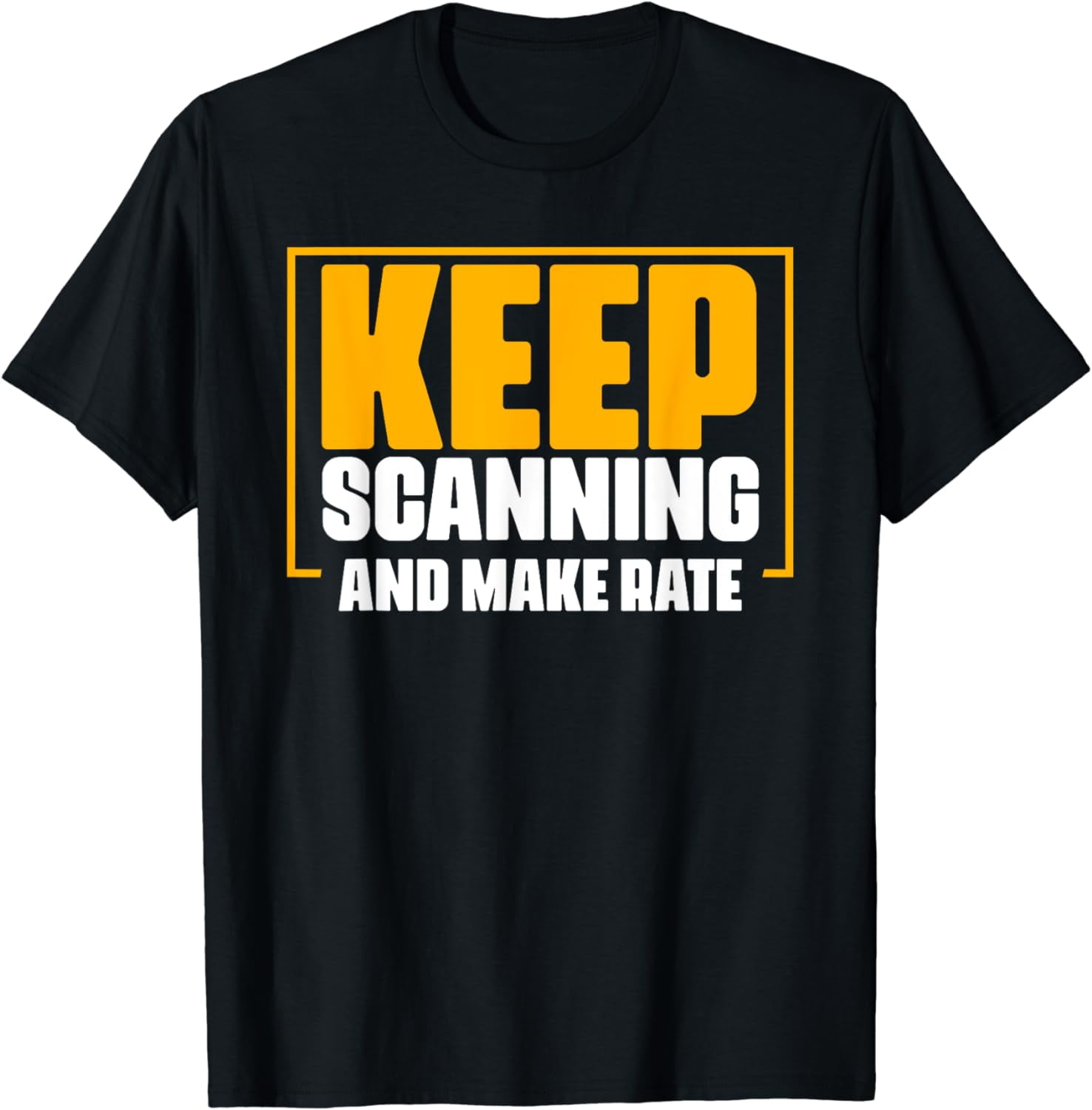 JOY Humorous Scanning Rates Sayings for Barcode Scanners T-Shirt ...