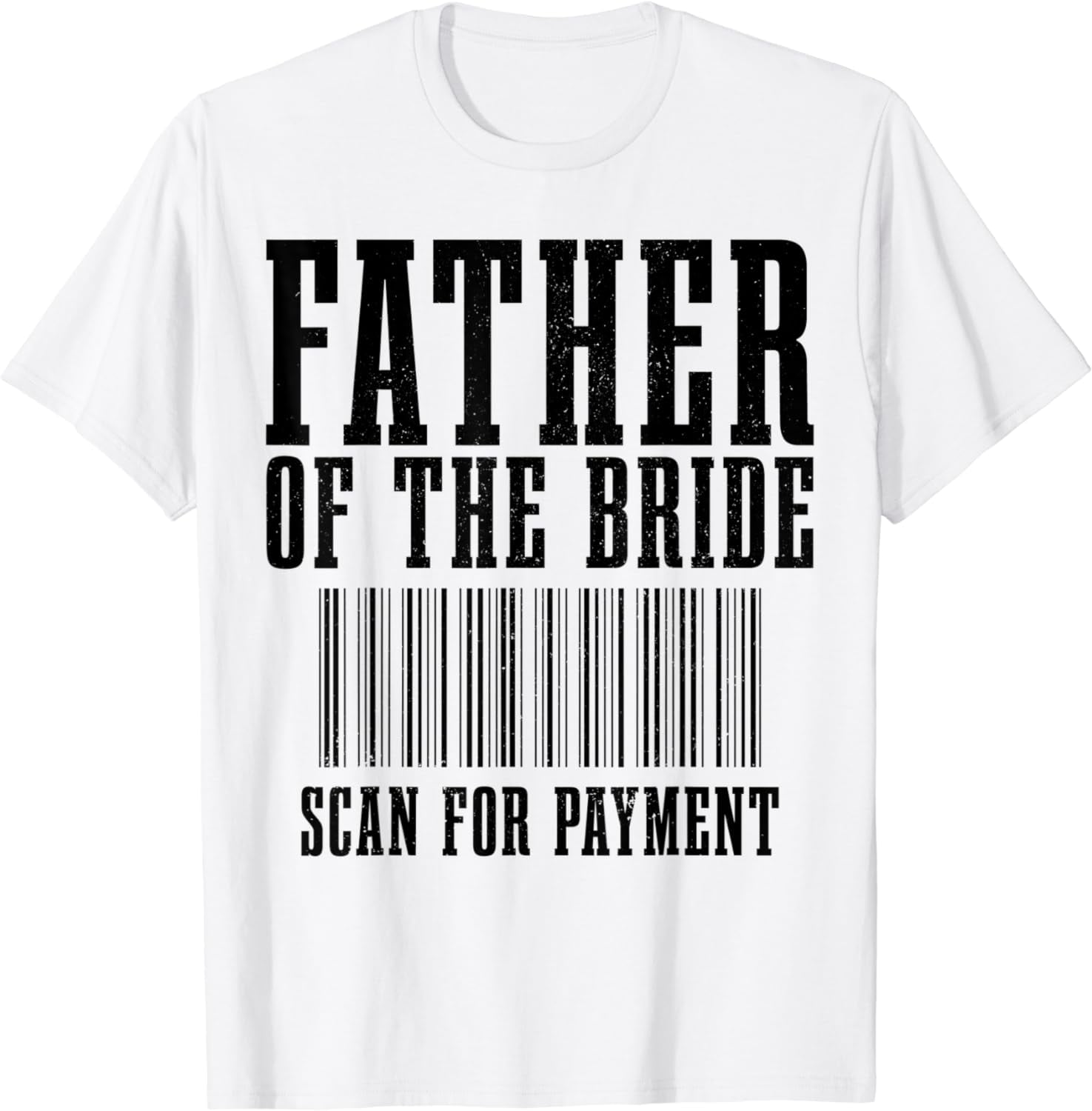 JOY Mens Father Of The Bride Scan For Payment Funny Barcode Wedding T ...