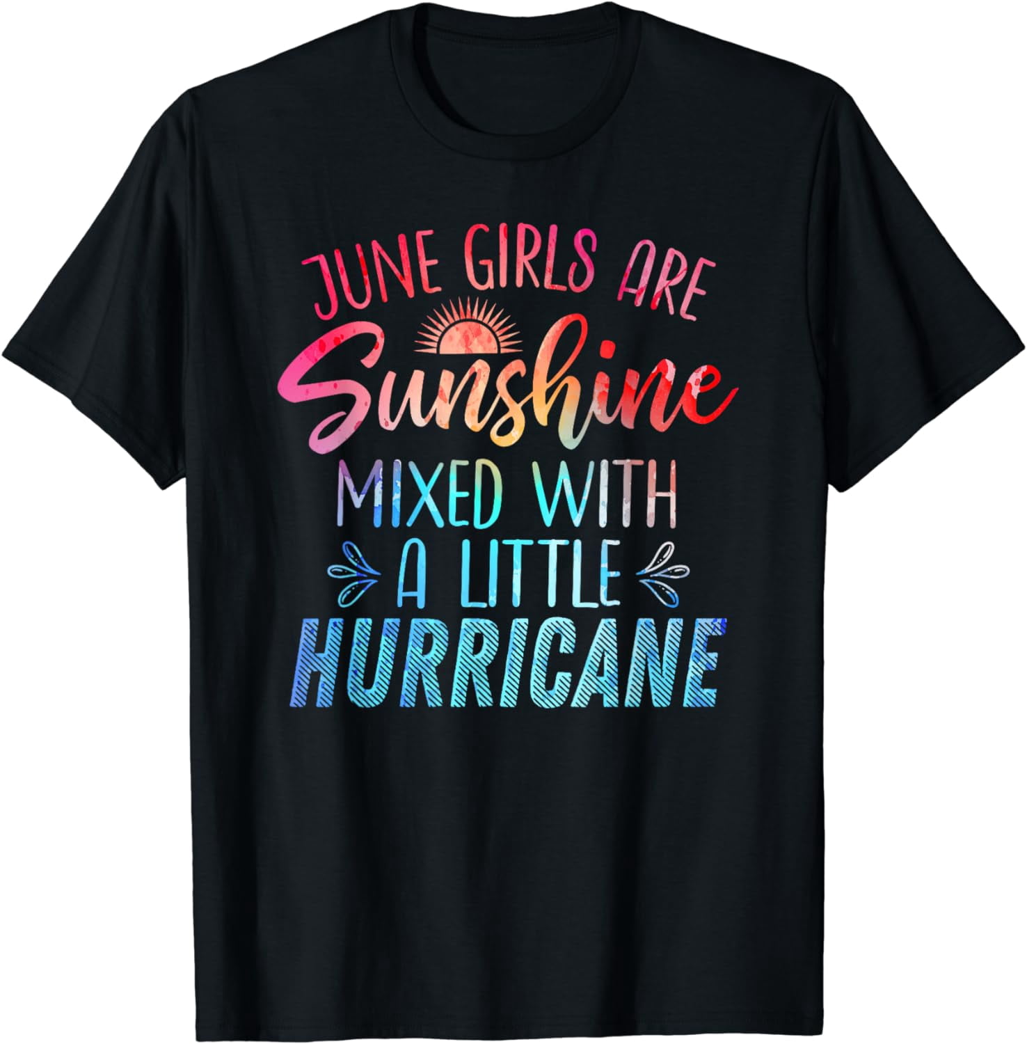 JUNE GIRLS ARE SUNSHINE MIXED WITH HURRICANE Birthday Month Cotton T ...