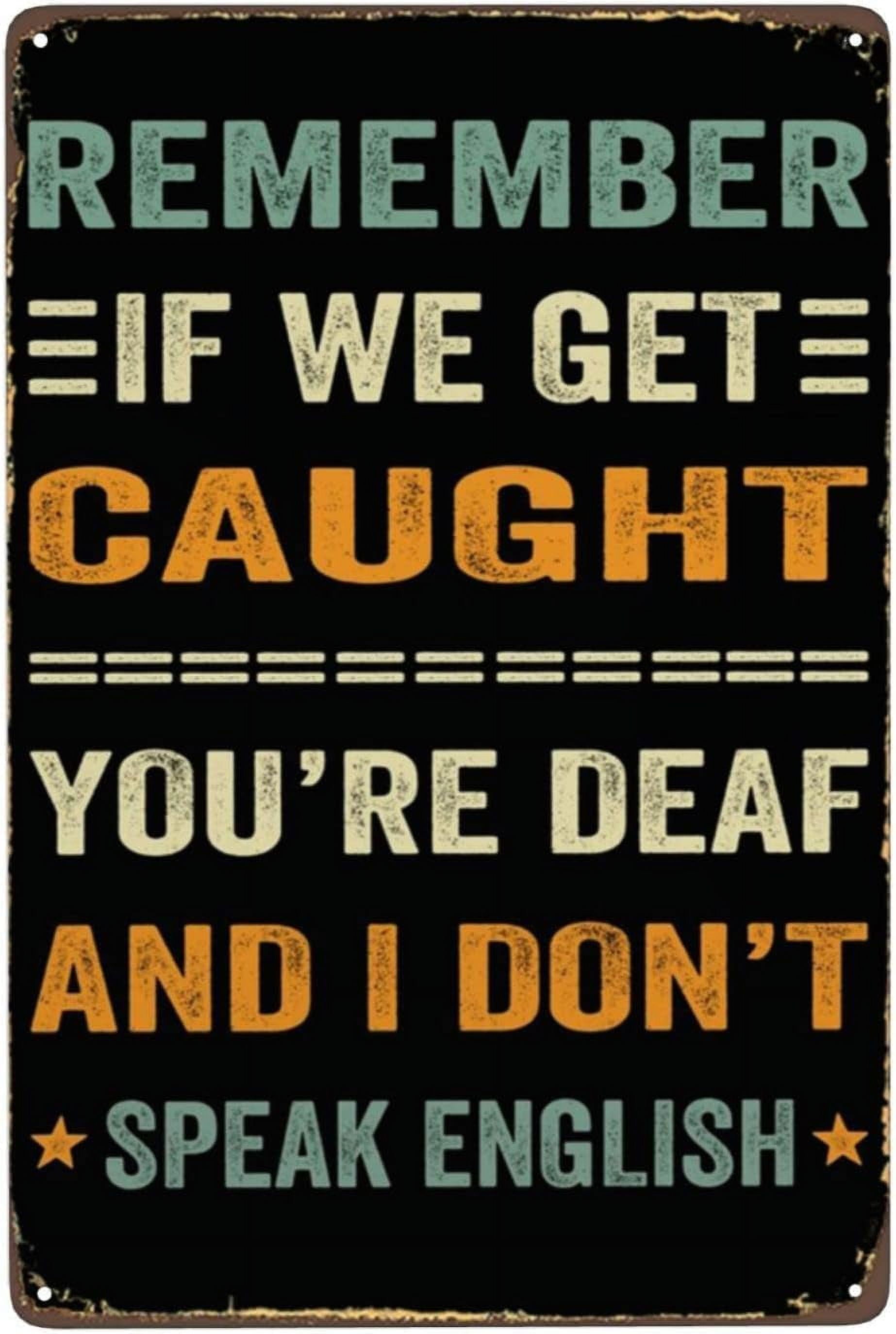 JUSIP Vintage If We Get Caught, You're Deaf And I Don't Speak English ...