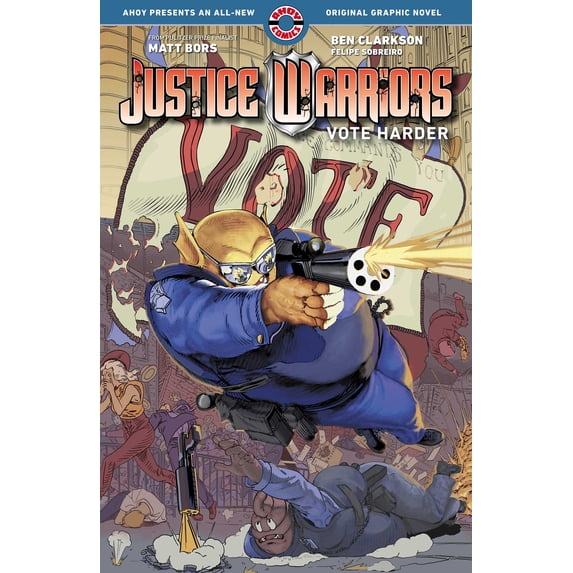 JUSTICE WARRIORS: Justice Warriors Vol. 2 : Vote Harder (Series #2 ...
