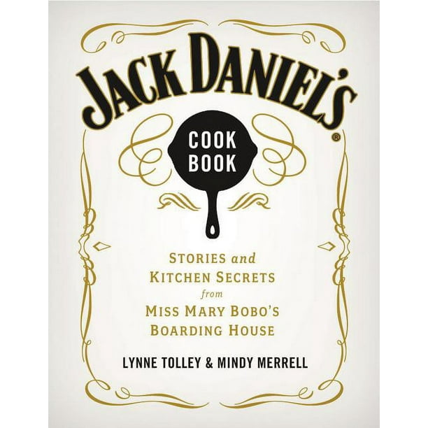 Jack Daniel's Cookbook : Stories and Kitchen Secrets from Miss Mary ...
