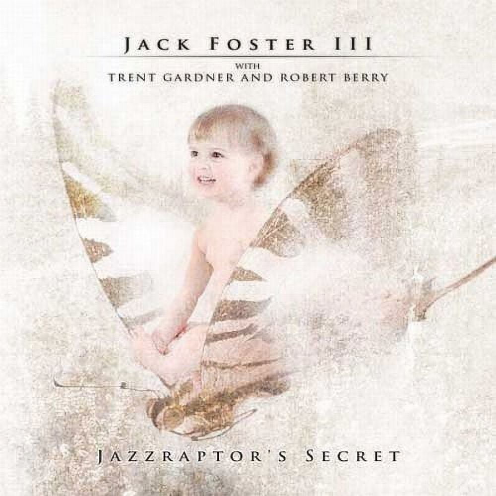 Jack Foster III - Jazzraptor's Secret - Rock - CD - Walmart.com