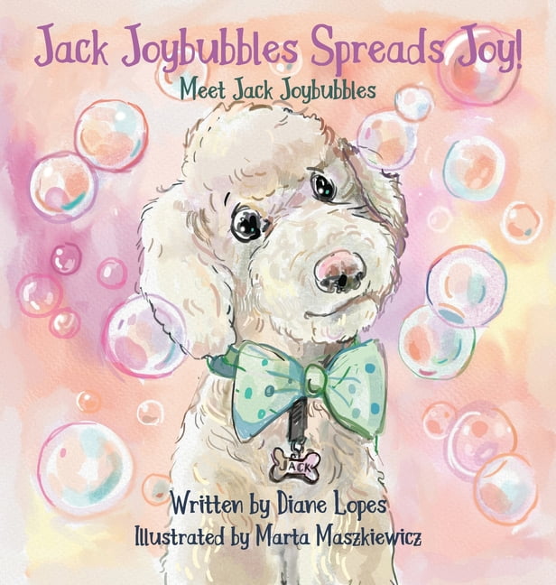 Jack Joybubbles Spreads Joy!: Meet Jack Joybubbles (Hardcover ...