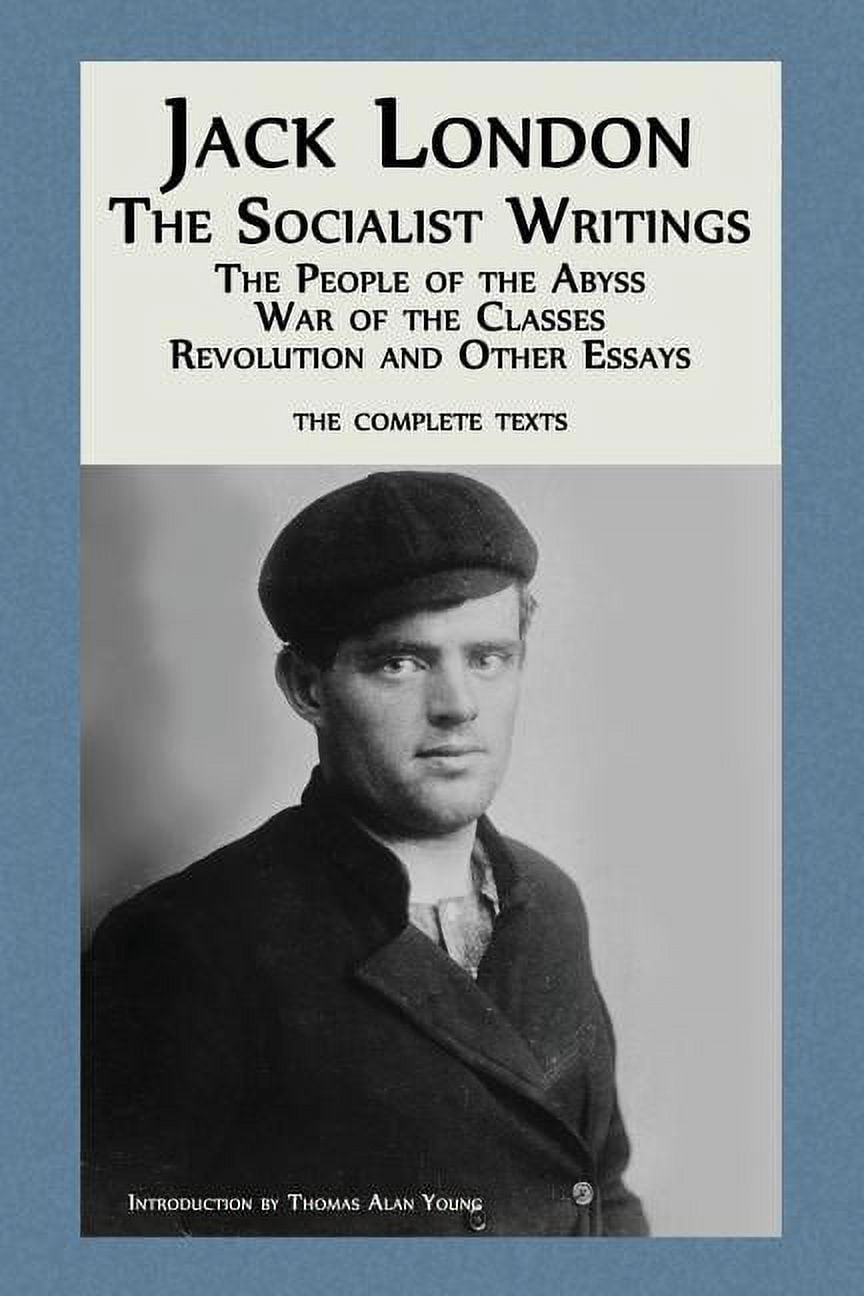Jack London: The Socialist Writings: The People of the Abyss, War of ...