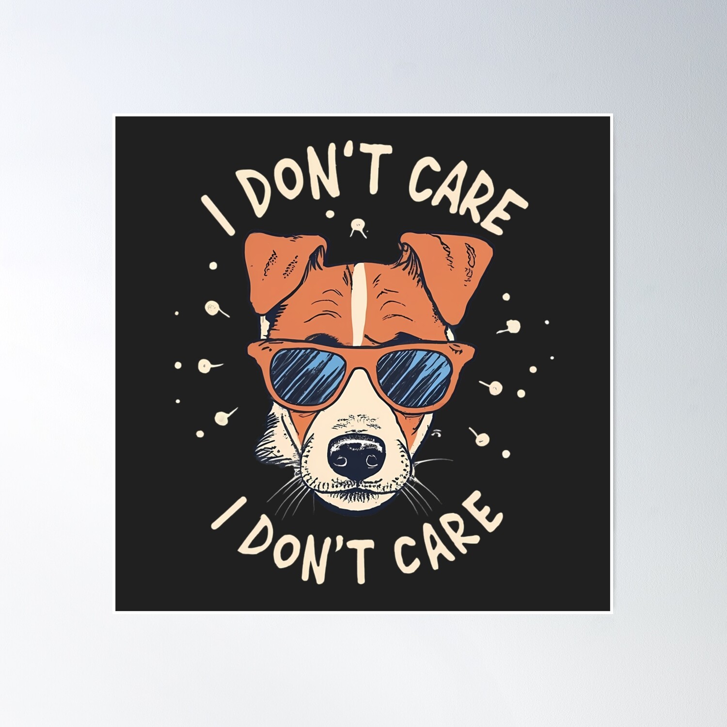 Jack Russell I I Don'T Care , I Love Jack Russell Poster Wall Art ...