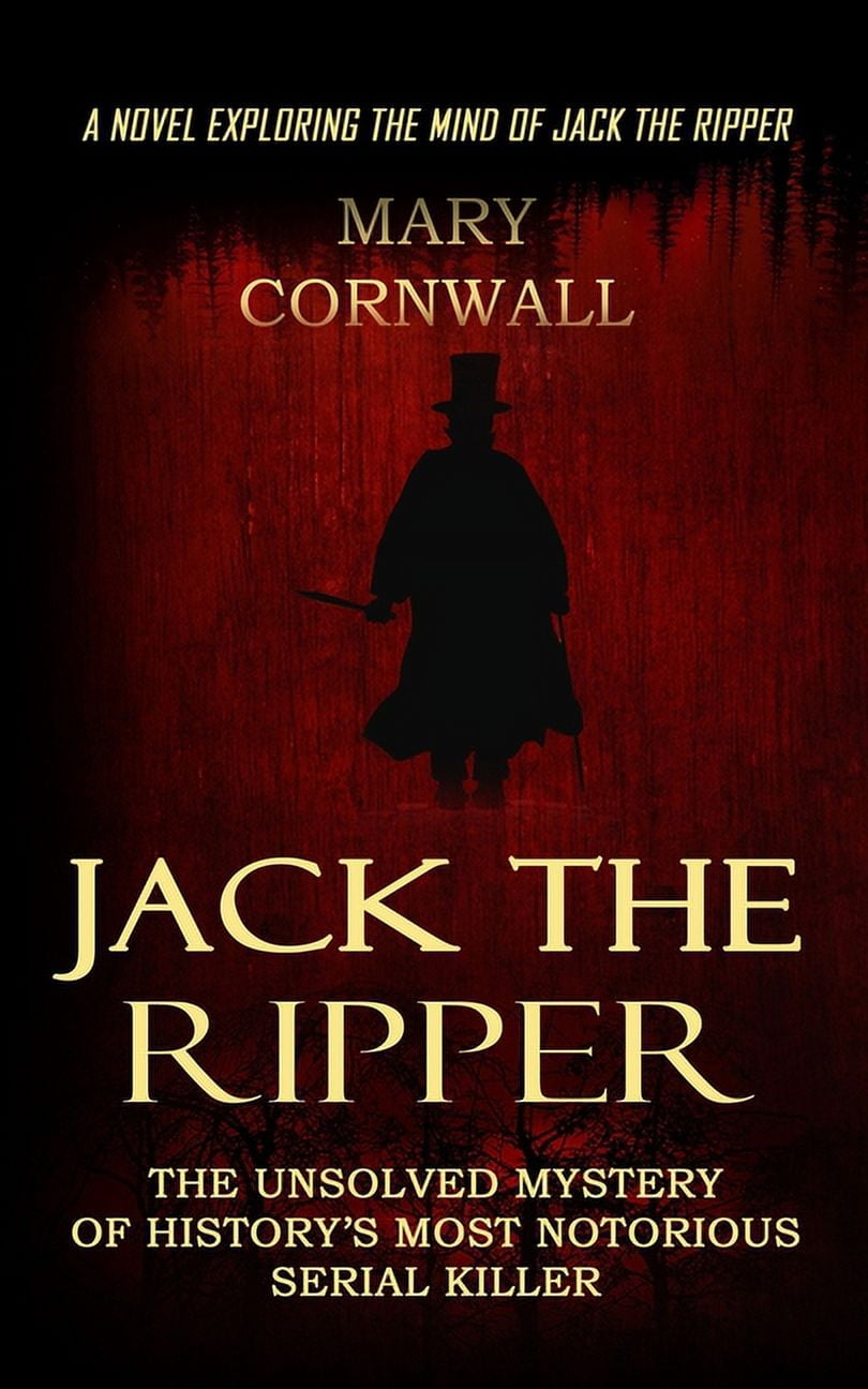 Jack the Ripper: A Novel Exploring the Mind of Jack the Ripper (The ...