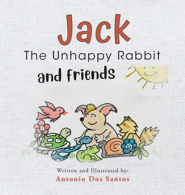 Jack the Unhappy Rabbit and Friends, (Hardcover) - Walmart.com