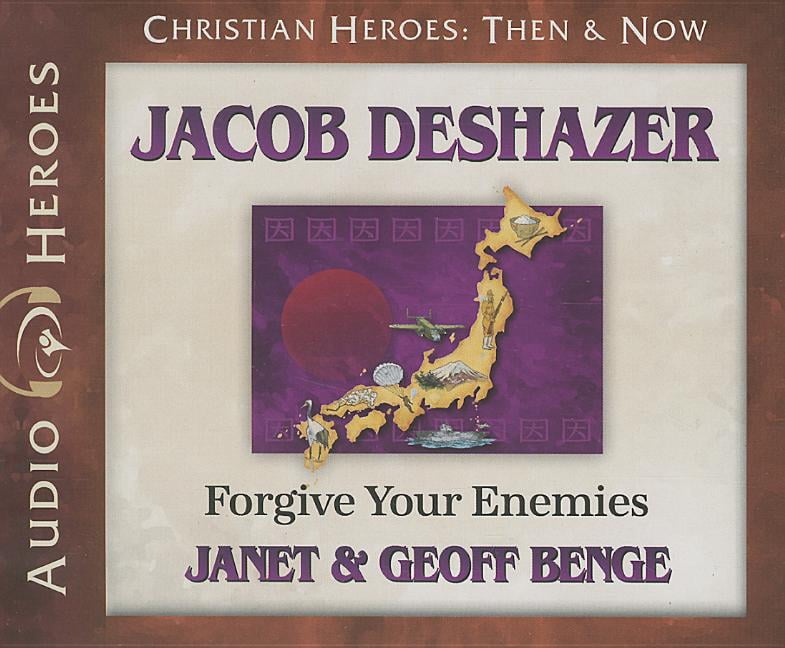 Jacob DeShazer: Forgive Your Enemies (Christian Heroes Then Now Series ...