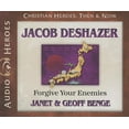 Jacob DeShazer: Forgive Your Enemies (Christian Heroes Then Now Series ...