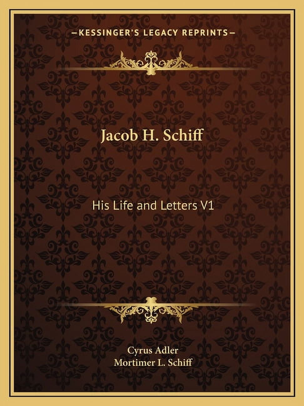 Jacob H. Schiff: His Life and Letters V1 - Walmart.com