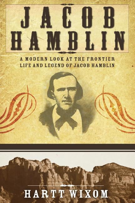 Jacob Hamblin: A Modern Look at the Frontier Life and Legend of Jacob ...
