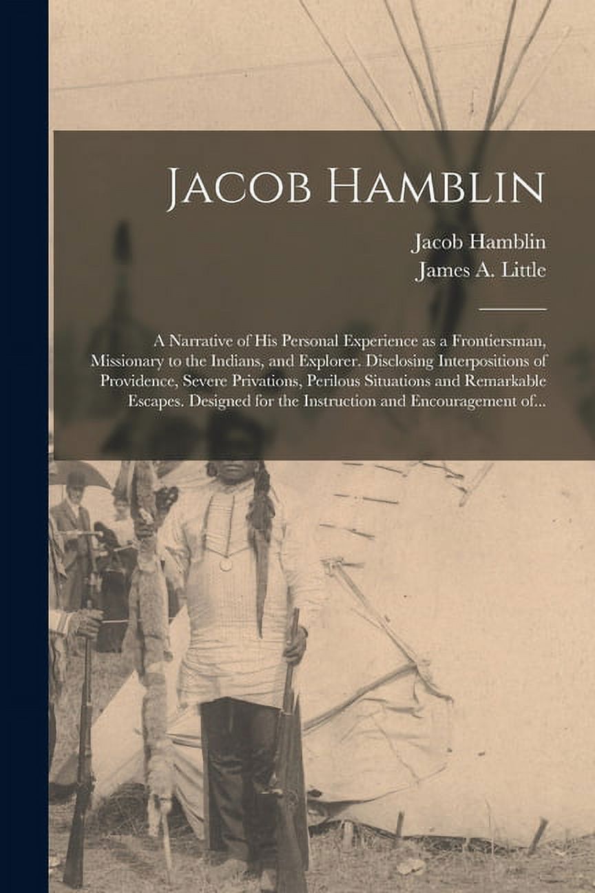 Jacob Hamblin : a Narrative of His Personal Experience as a ...