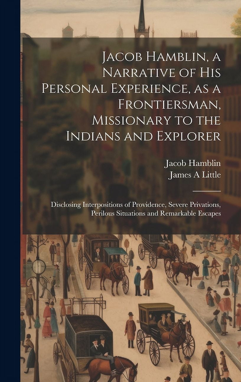 Jacob Hamblin, a Narrative of his Personal Experience, as a ...