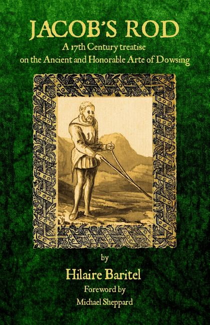 Jacob's Rod: A 17th Century Treatise on the Ancient and Honorable Arte ...