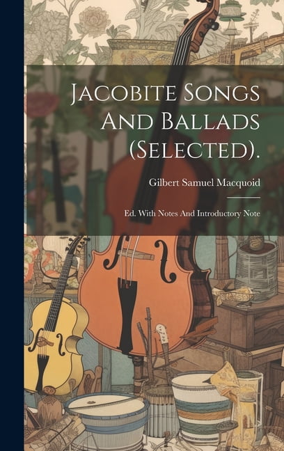 Jacobite Songs And Ballads (selected). : Ed. With Notes And ...