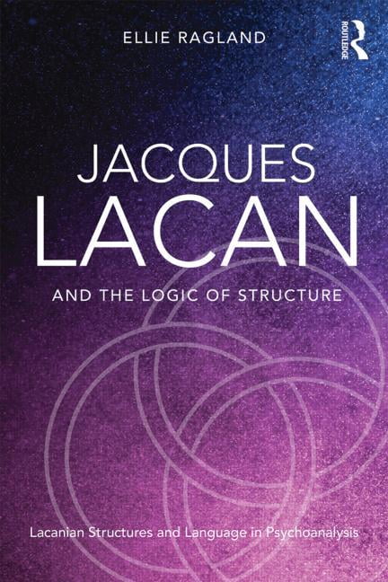 Jacques Lacan and the Logic of Structure: Topology and language in ...