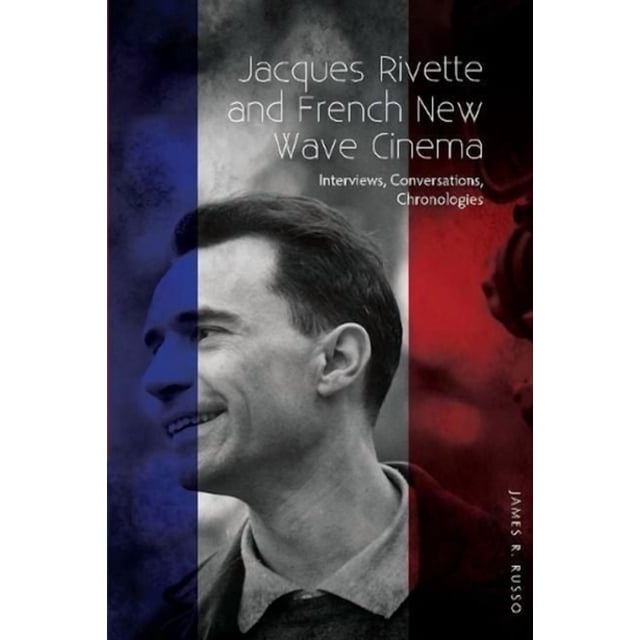 Jacques Rivette and French New Wave Cinema: Interviews, Conversations ...