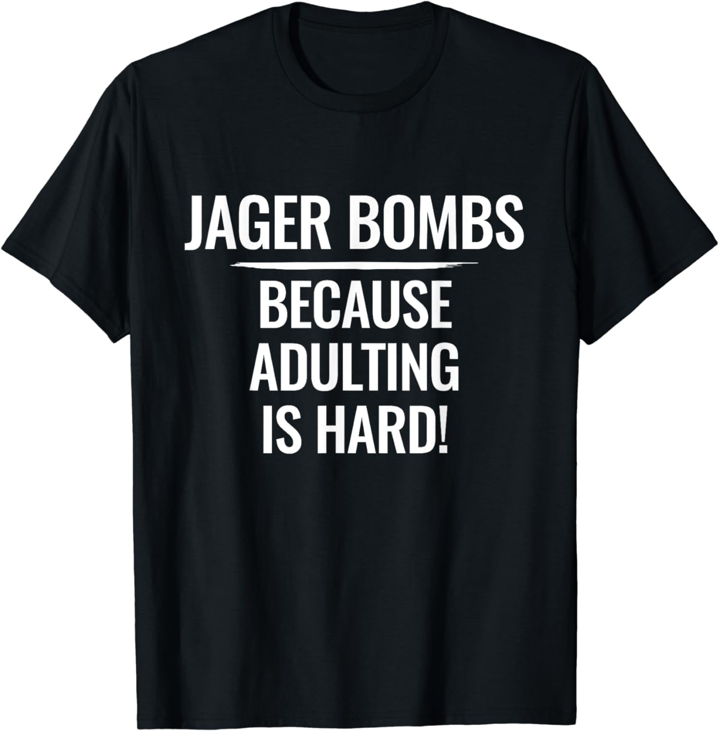 Jager Bombs Because Adulting is hard - funny quote T-Shirt - Walmart.com