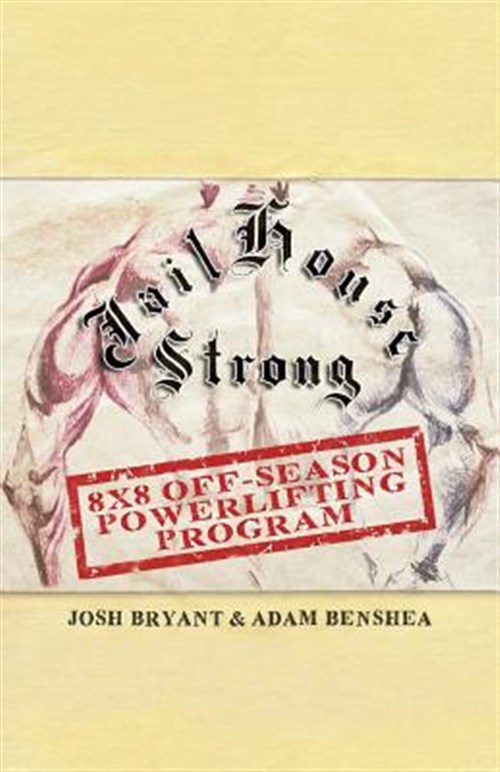 Jailhouse Strong: 8 x 8 Off-Season Powerlifting Program - Walmart.com