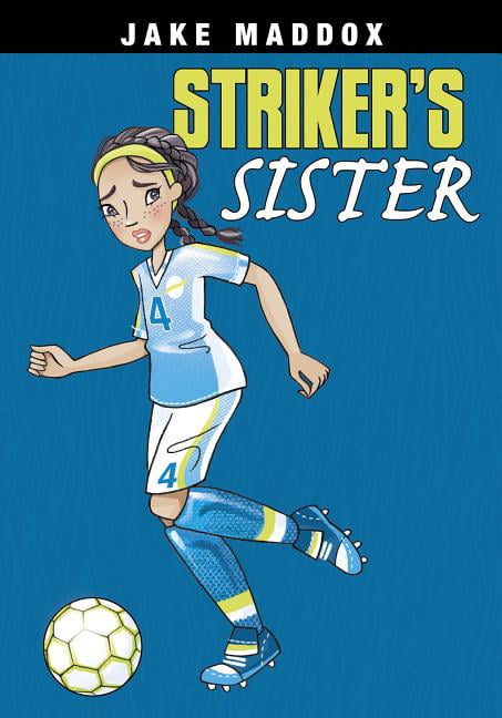 Jake Maddox Girl Sports Stories Striker's Sister, (Paperback) - Walmart.com