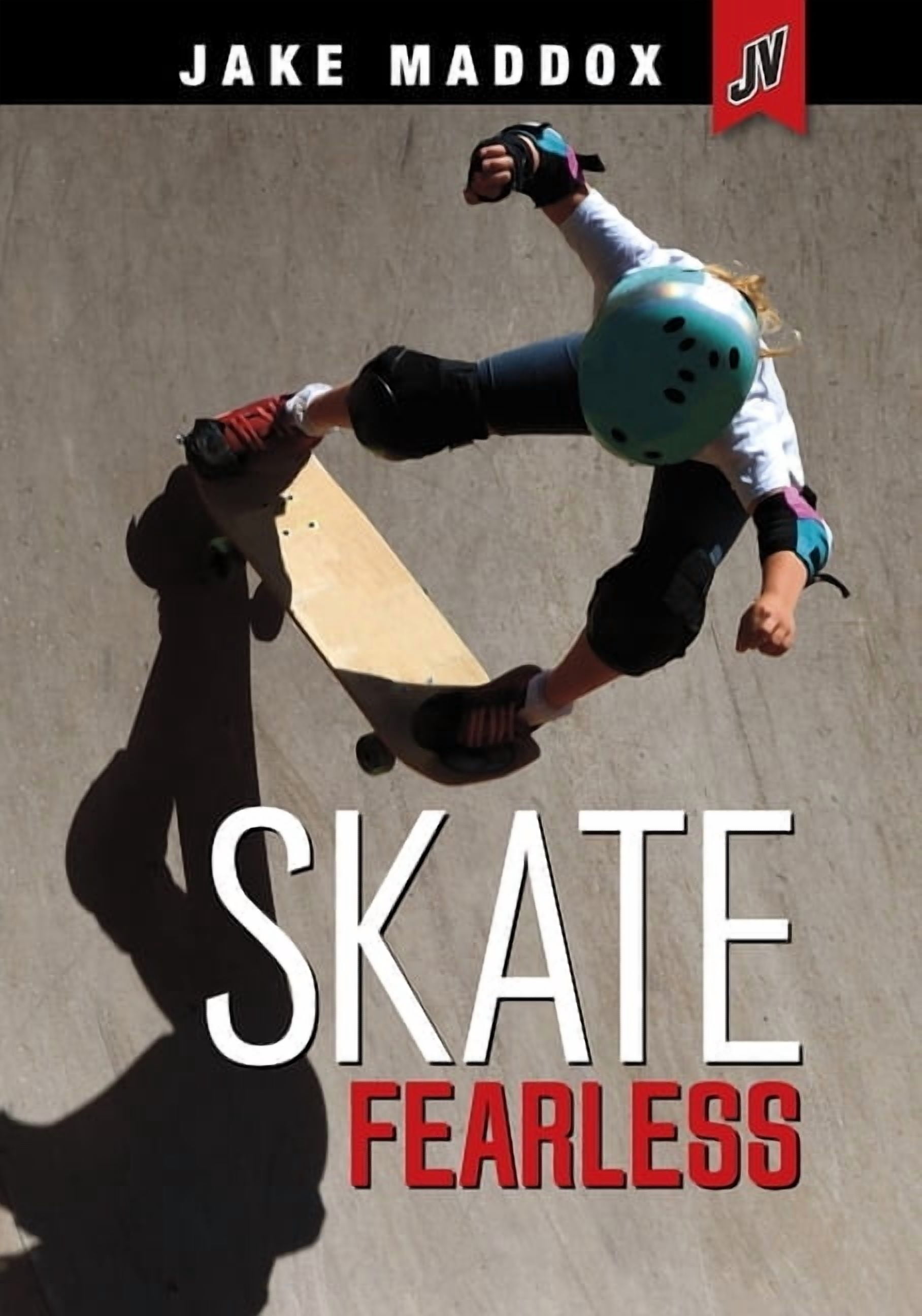 Jake Maddox Jv Skate Fearless, (Hardcover) - Walmart Business Supplies