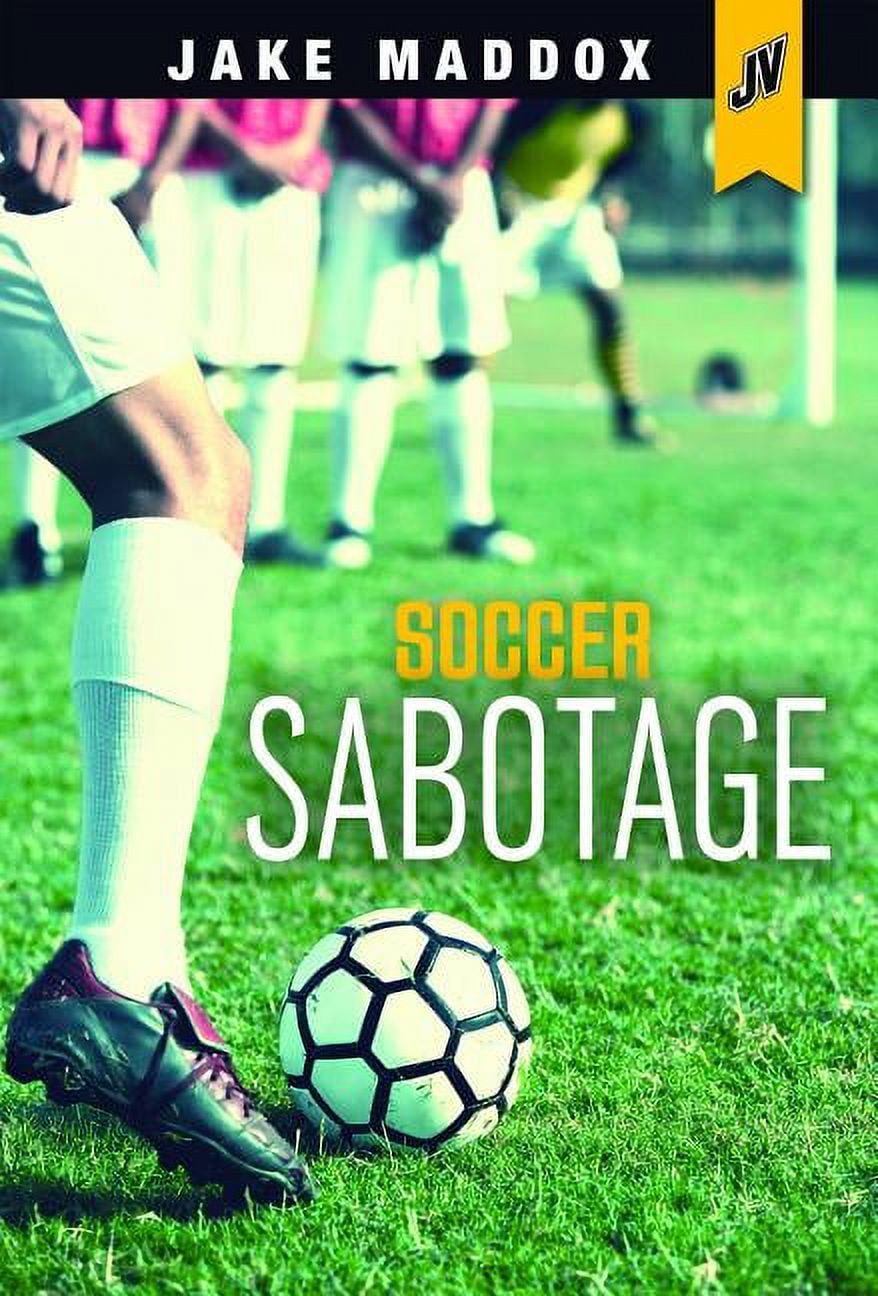Jake Maddox Jv: Soccer Sabotage (Hardcover) - Walmart.com