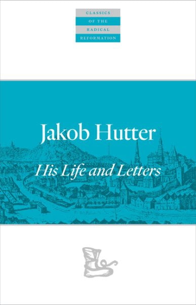 Pre-Owned Jakob Hutter: His Life and Letters - Walmart.com