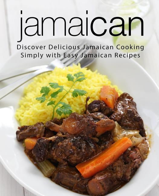 Jamaican: Discover Delicious Jamaican Cooking Simply with Easy Jamaican ...