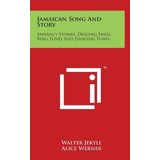Jamaican Song and Story: Annancy Stories, Digging Sings, Ring Tunes and ...