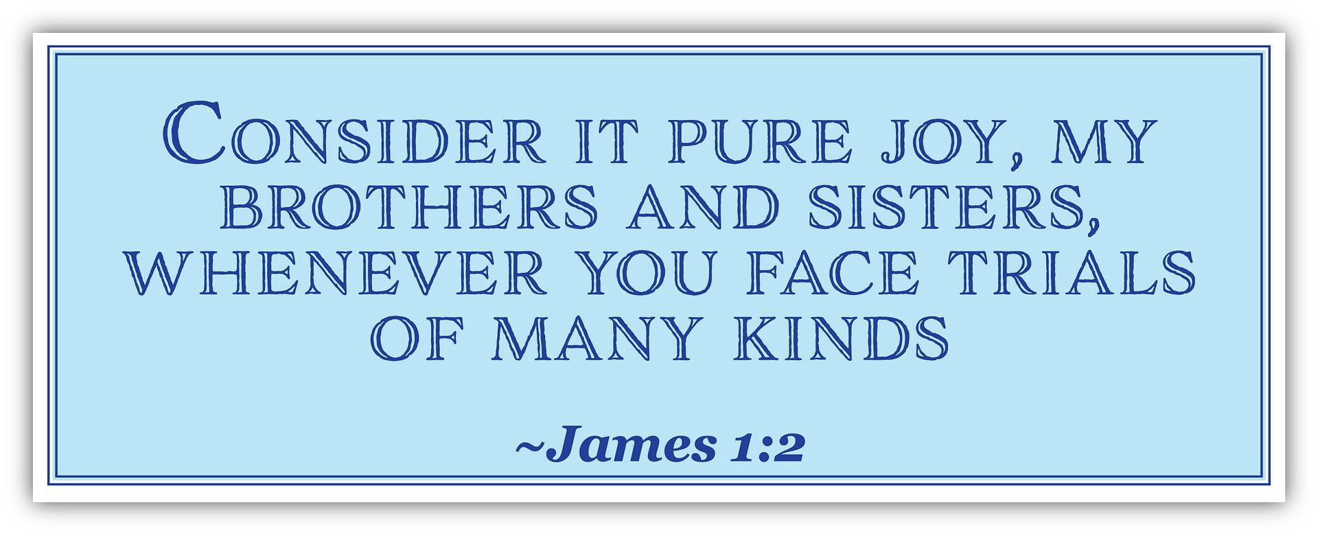James 1:2 | Consider it pure joy | Car Sticker 3x8 inches - Walmart.com
