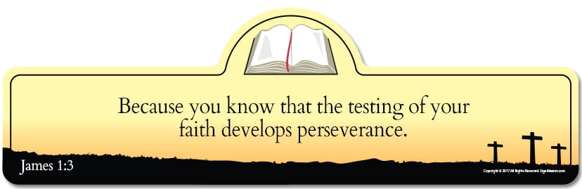 James 1:3 Bible Verse Sign | Because you know that the testing of your ...
