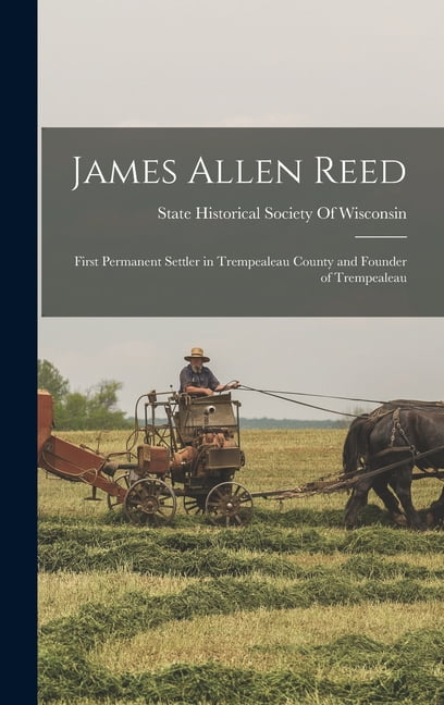 James Allen Reed: First Permanent Settler in Trempealeau County and ...