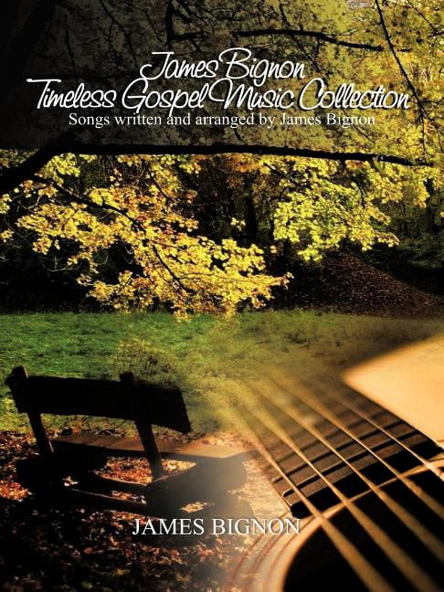 James Bignon Timeless Gospel Music Collection: Songs written and ...