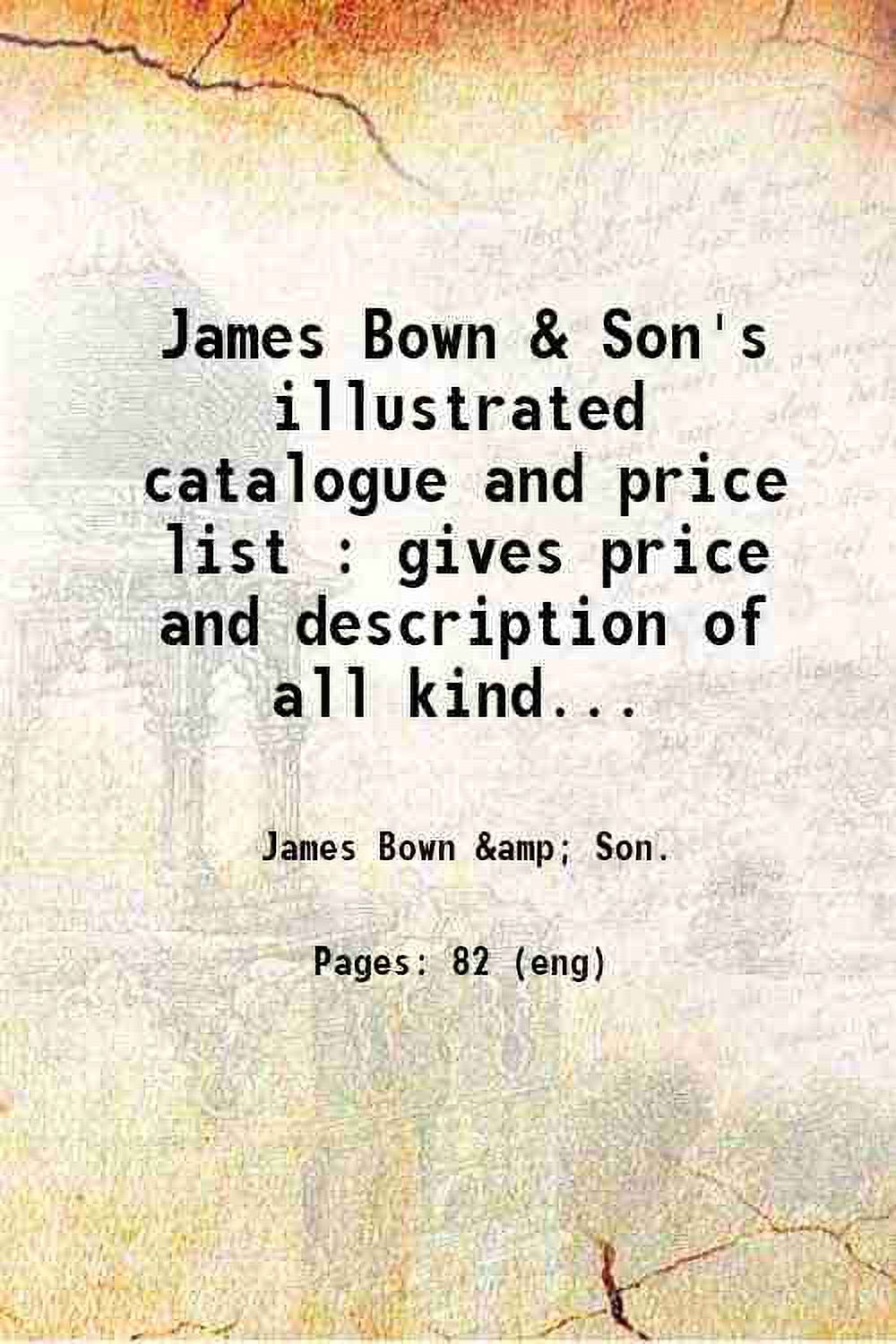 James Bown & Son's illustrated catalogue and price list : gives price ...