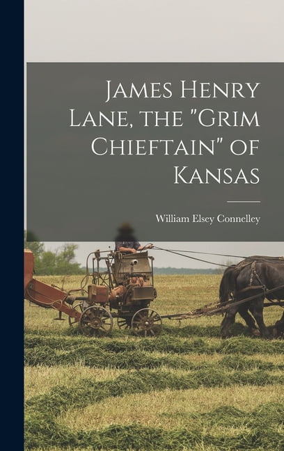 James Henry Lane, the Grim Chieftain of Kansas - Walmart.com
