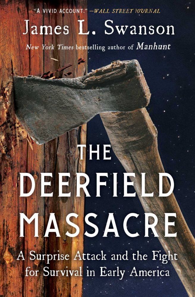 James L. Swanson: The Deerfield Massacre: A Surprise Attack and the ...
