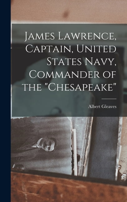 James Lawrence, Captain, United States Navy, Commander of the ...