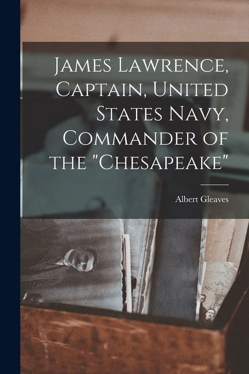 James Lawrence, Captain, United States Navy, Commander of the ...