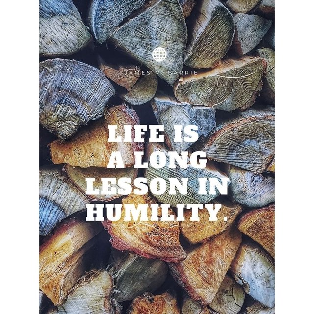 James M. Barrie Quote: Long Lesson in Humility by ArtsyQuotes (24 x 36 ...