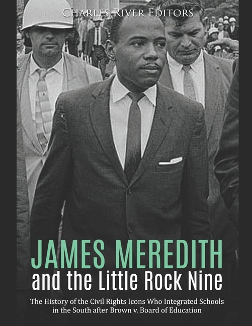 James Meredith and the Little Rock Nine: The History of the Civil ...