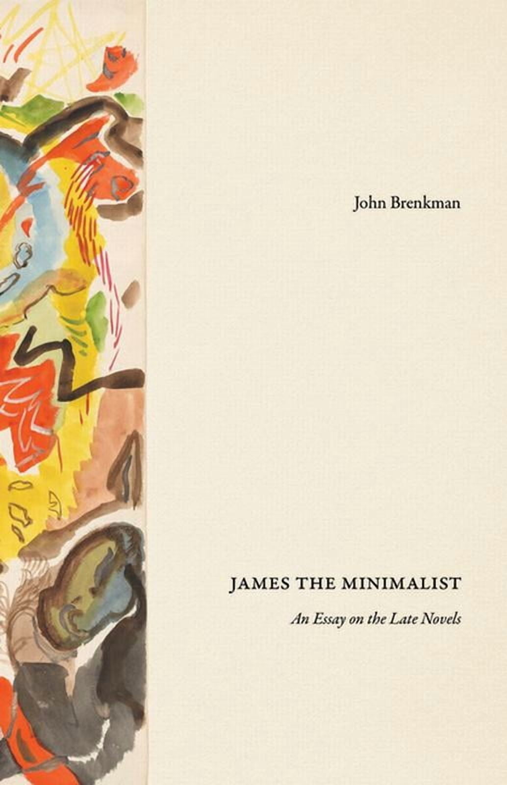 James the Minimalist: An Essay on the Late Novels, (Paperback ...