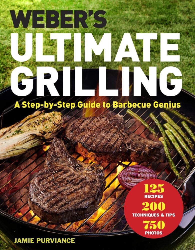 Jamie Purviance: Weber's Ultimate Grilling: A Step-By-Step Guide to ...