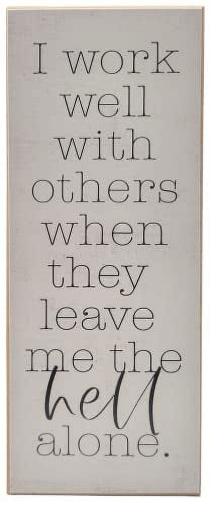 Jan Michaels Art & Home I Work Well with Others When They Leave me The ...